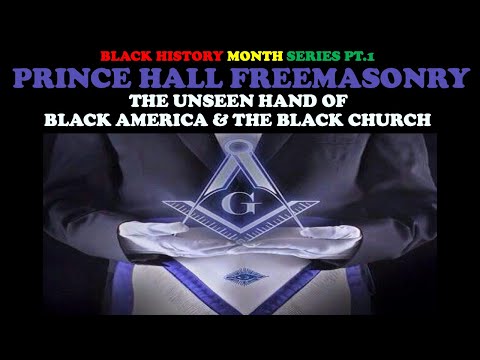 PRINCE HALL FREEMASONRY: THE UNSEEN HAND OF BLACK AMERICA & THE BLACK CHURCH - BLACK HIST. PT. 1
