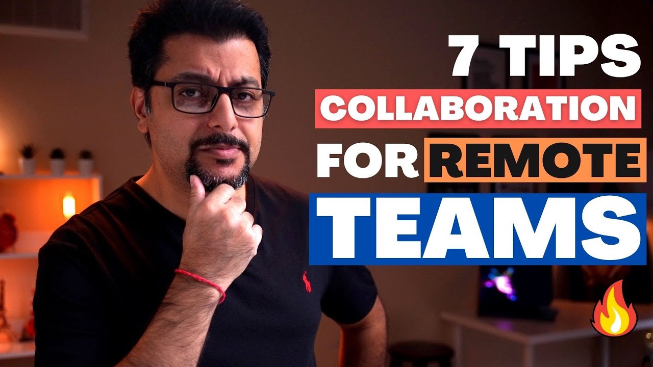 7 Tips To Improve Collaboration For Remote Teams