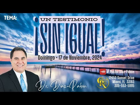 Culto Dominical – «Un Testimonio Sin Igual» 11-17-2024 11AM – CAPILLA ...