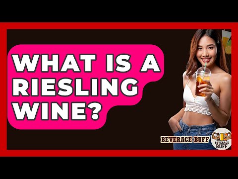 What Is A Riesling Wine? - Beverage Buff