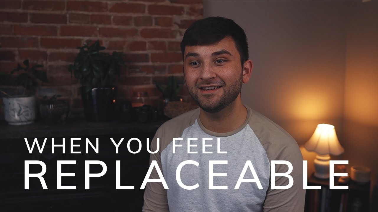 When You Feel Replaceable