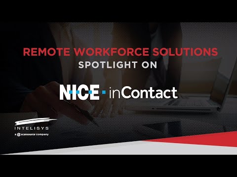 Remote Workforce Solutions: Spotlight on NICE inContact