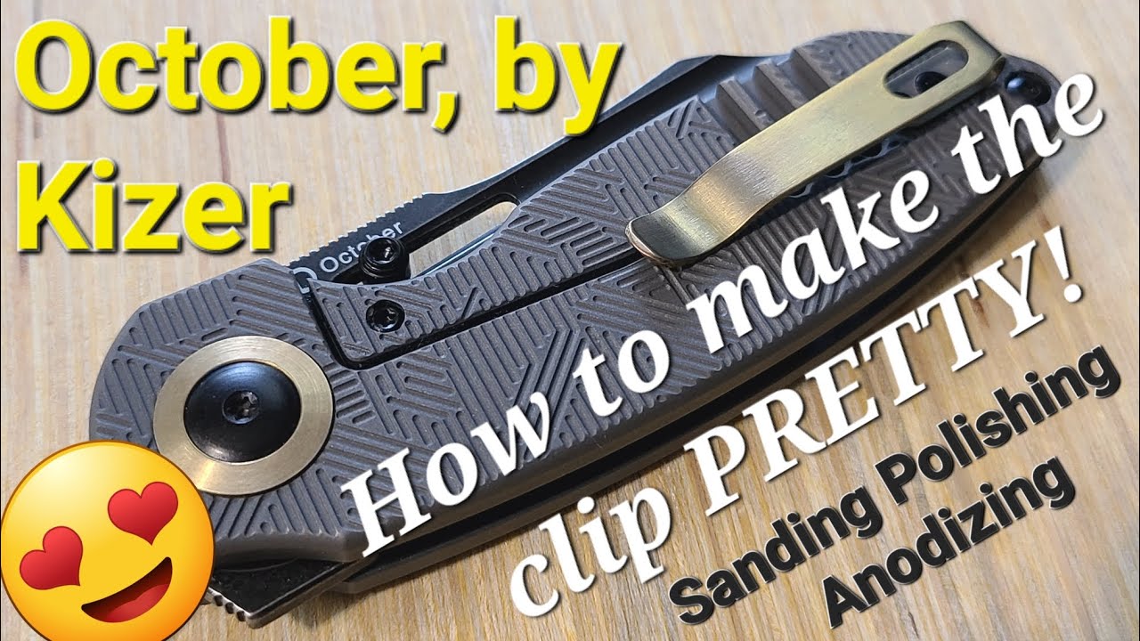 Improving the crap stock pocket clip Kizer October Titanium Sanding Polishing Anodizing Modifying