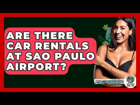 Are There Car Rentals At Sao Paulo Airport? - South America Travel Pros