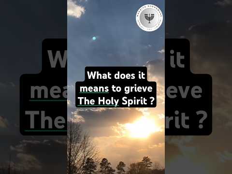 Grieving The Holy Spirit | What does it mean to grieve The Holy Spirit