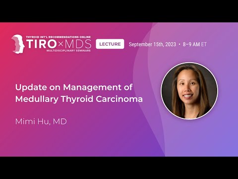 Update on Management of Medullary Thyroid Cancer w/ Dr. Hu