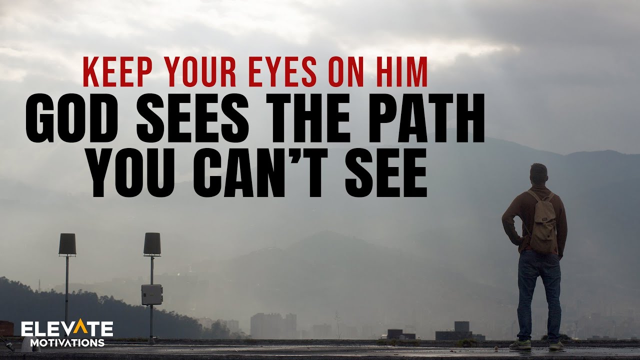 God Sees the Path You Can’t See | Christian Motivation