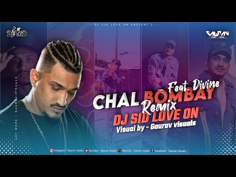 Chal Bombay - Feat. Divine - REMIX - DJ SID LOVE ON - VISUAL BY - GAURAV VISUAL'S