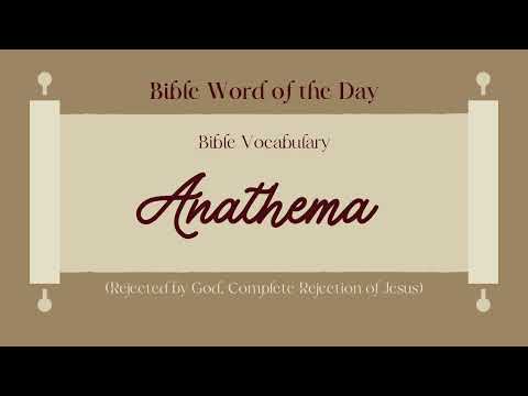Anathema - Bible Word of the Day - Bible vocabulary