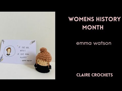 womenβs history month | crocheting emma watson