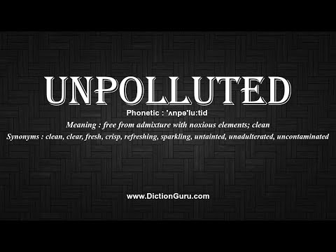 How to Pronounce unpolluted with Meaning, Phonetic, Synonyms and Sentence Examples
