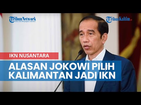 Jokowi Ungkap Alasan Pilih Kalimantan Jadi Lokasi IKN Nusantara, Bukan yang Lain