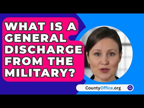 What Is A General Discharge From The Military? - CountyOffice.org