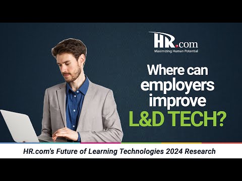 HR Research: HR.com's Future of Learning Technologies 2024 - How to improve