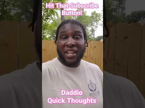 Daddio Quick Thoughts