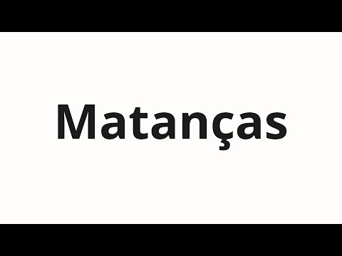 How to pronounce Matanças