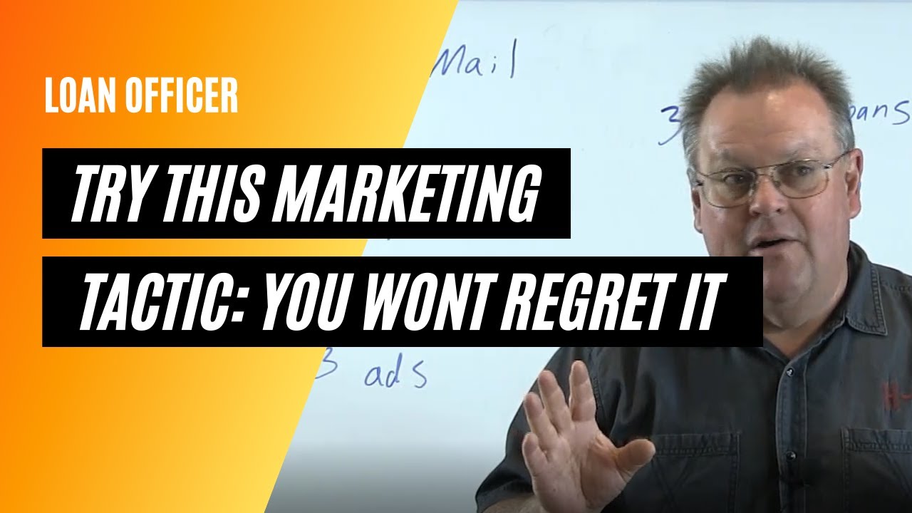 Loan Officers: Try this Marketing Tactic, You Won't Regret It