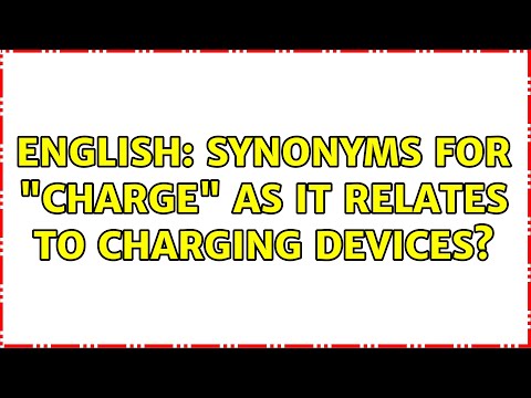 English: Synonyms for "Charge" as it relates to charging devices? (7 Solutions!!)