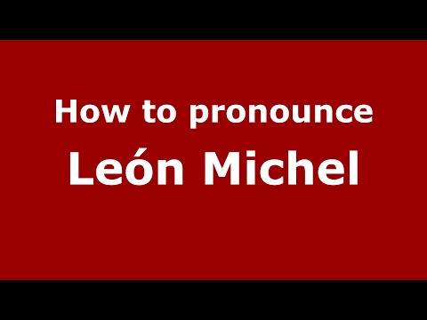 How do you say León Michel in Mexico (Mexican Spanish)? - PronounceNames.com