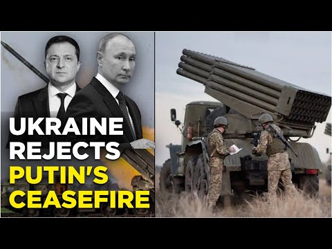 Russia-Ukraine War Live: Unilateral 36-hr Ceasefire Begins After Ukraine Rejects Putin Announcement