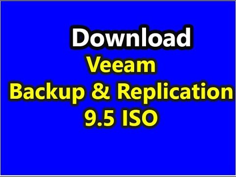 Download Veeam Backup and Replication 9.5 ISO....