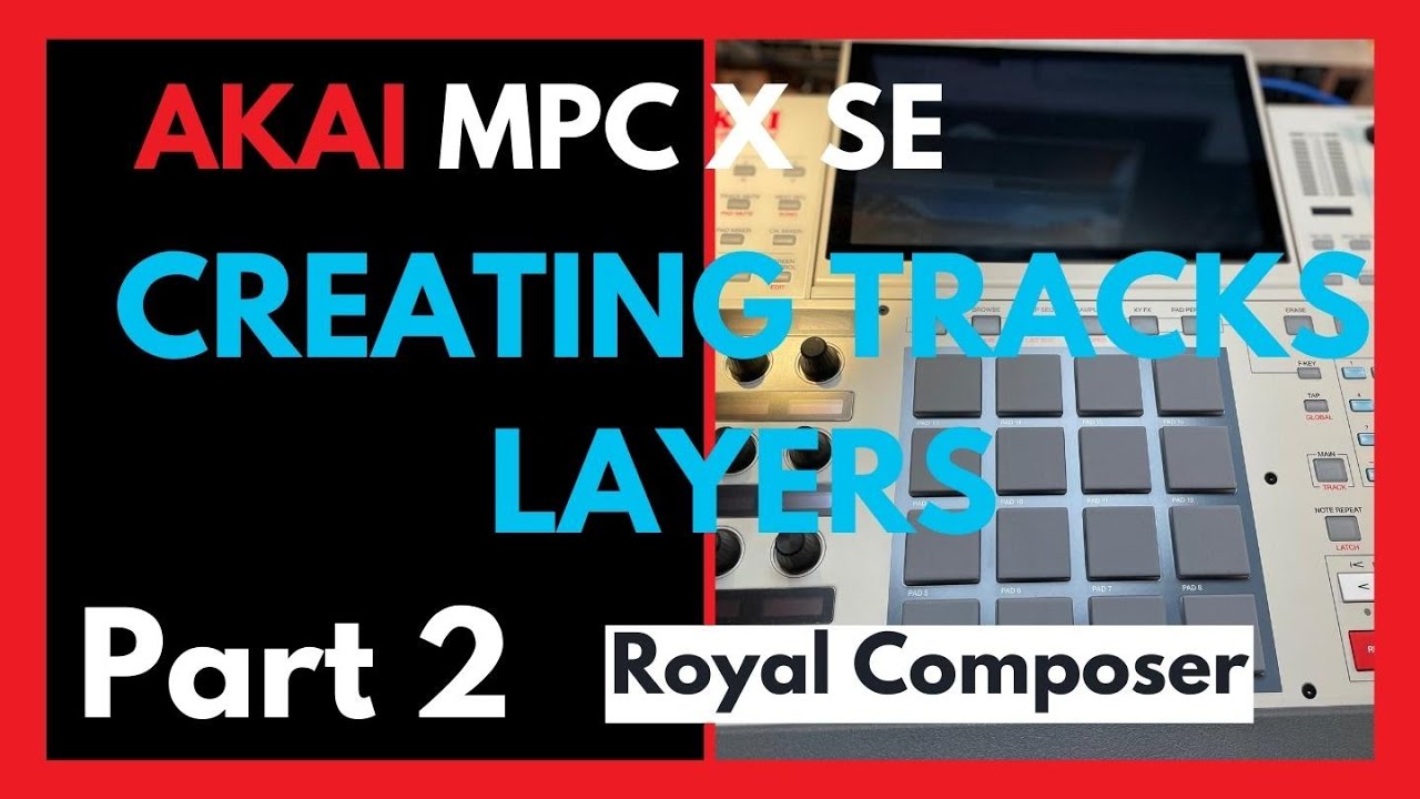 Creating Tracks Layers Akai MPC XSE #royalcomposer.com
