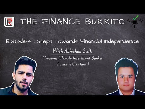 The Finance Burrito | E4 | Steps Towards Financial Independence