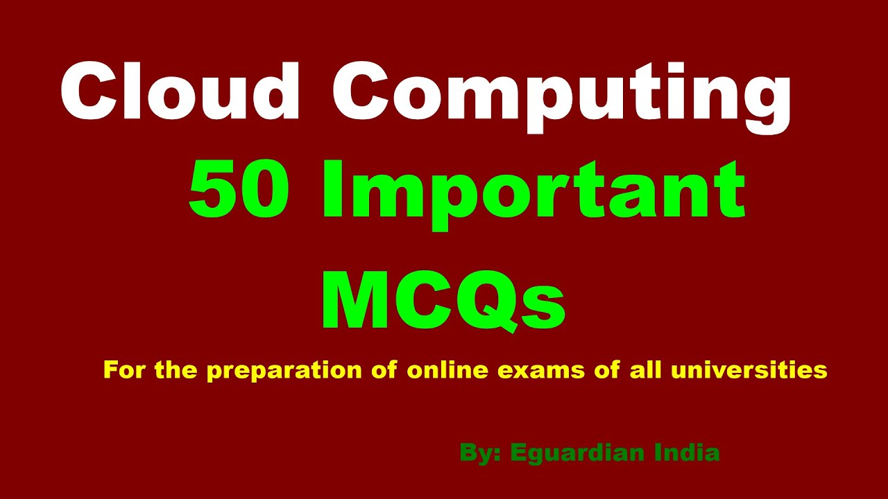 Cloud Computing MCQ Questions and Answers for the preparation of online exams of all universities