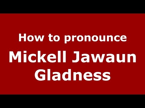 How to pronounce Mickell Jawaun Gladness (American English/US) - PronounceNames.com