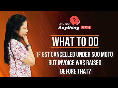 Suo moto cancellation in GST | Invoice raised but GST cancelled | GST cancelled suo moto