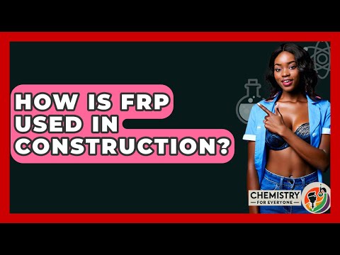 How Is FRP Used In Construction? - Chemistry For Everyone