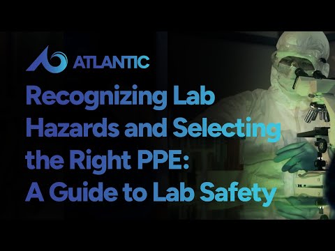Recognizing Lab Hazards and Selecting the Right PPE: A Guide to Lab Safety