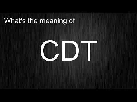 What's the meaning of "CDT", How to pronounce CDT?