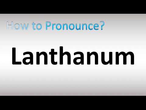 How to Pronounce Lanthanum