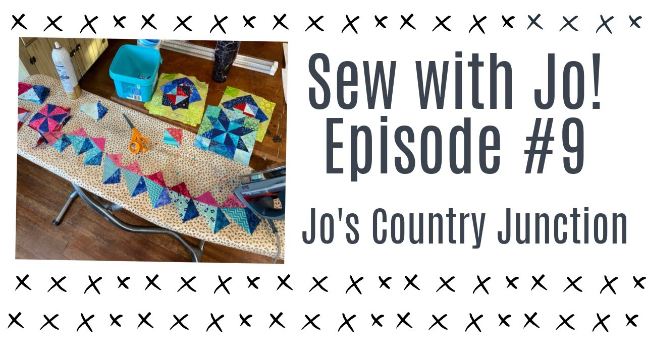 Jo's Country Junction - Sew with Jo - Episode #9 #quilting #sewwithme