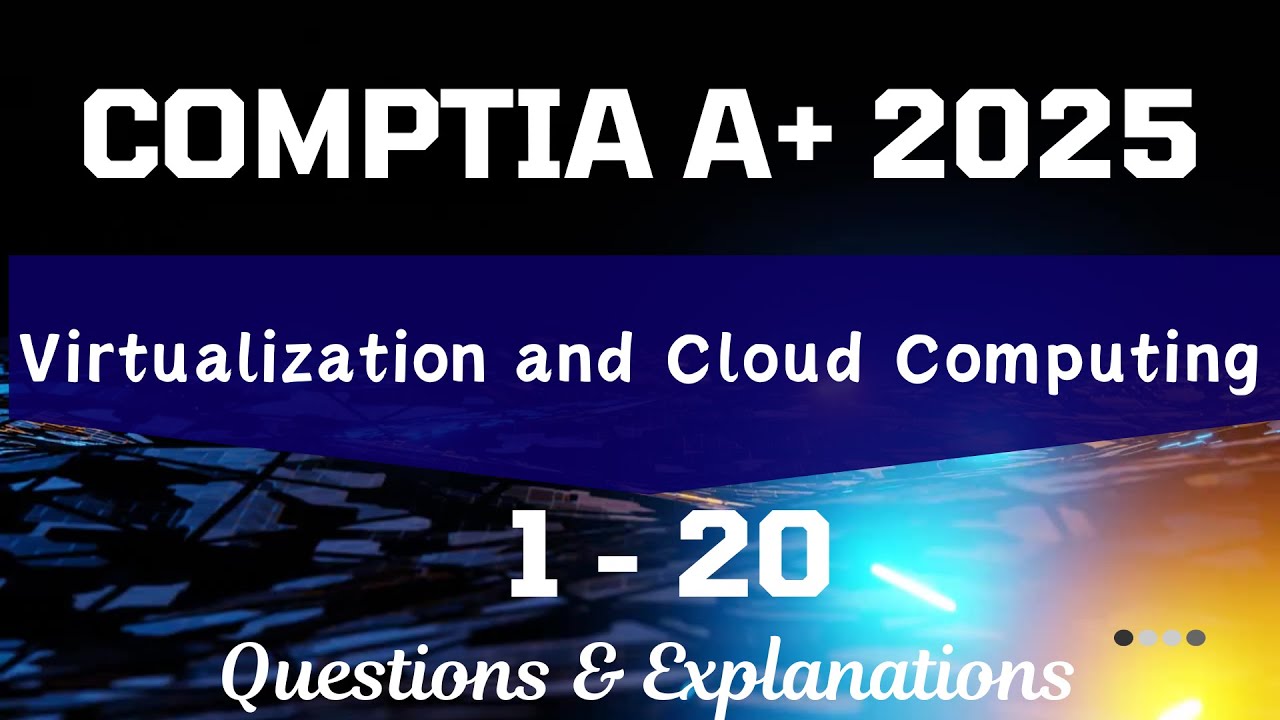 CompTIA A+ 220-1201- Virtualization and Cloud Computing - Practice Questions 1-20