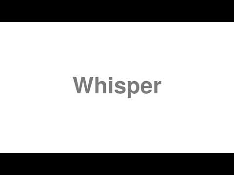 How to Pronounce "Whisper"