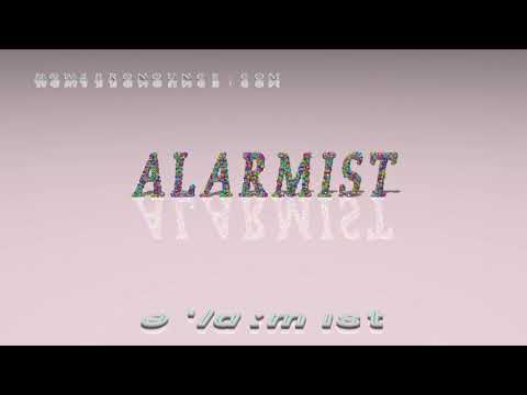 alarmist - pronunciation + Examples in sentences and phrases