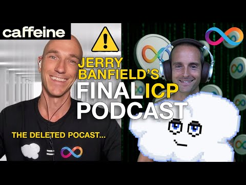 Jerry Banfield’s FINAL ICP Podcast: The Deleted Interview (ICP, Caffeine.AI and Cloud!)