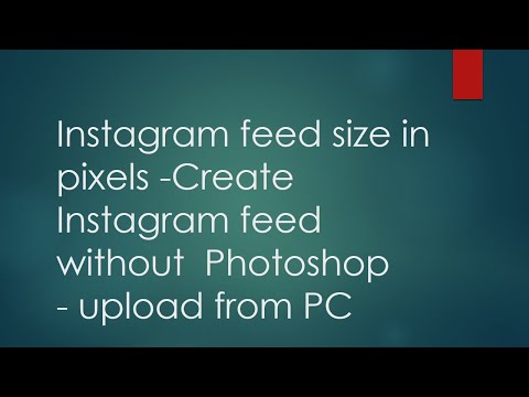 Instagram feed size in pixels || Create instagram feed without photoshop || upload from PC