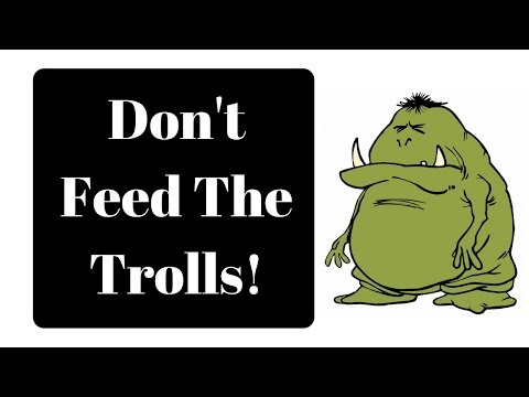 Don't Feed The Trolls!