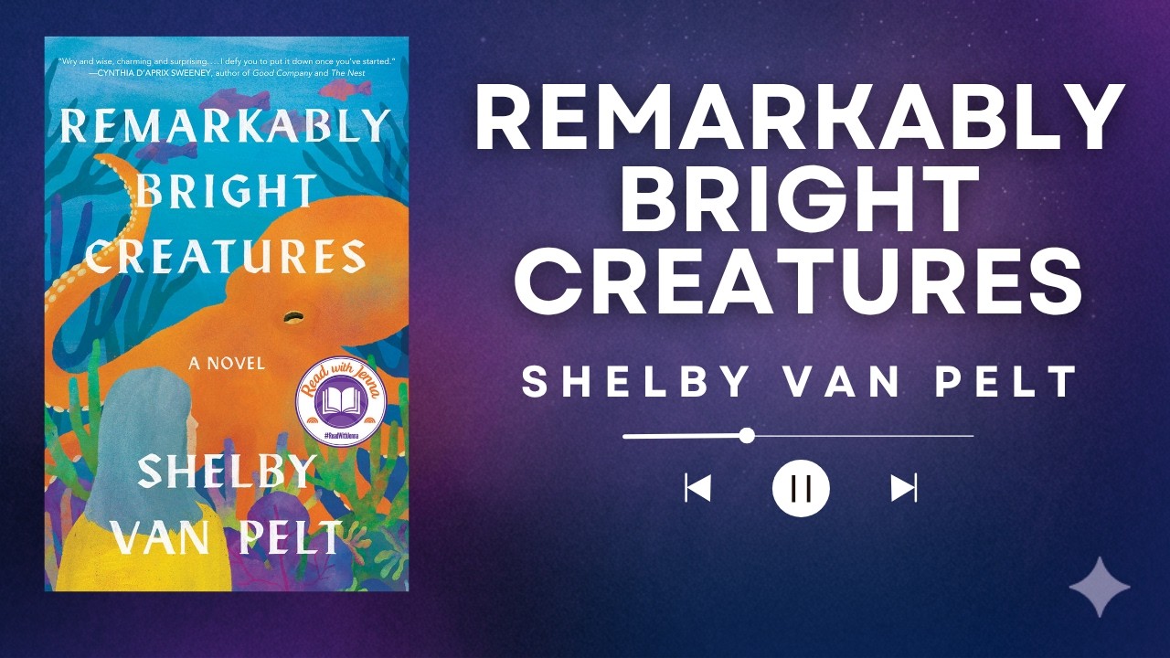 Remarkably Bright Creatures by Shelby Van Pelt | Full Book Summary & Ending Explained (Podcast)