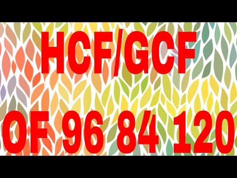 HCF of 96 84 and 120|GCF of 96 84 and 120