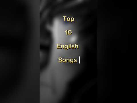 Top 10 English songs ( Part 7 ) Top 10 English songs in the world