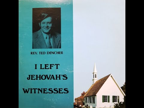 Why I Left The Jehovah's Witnesses by Ted Dencher - 1974 - Audio Only - From LP