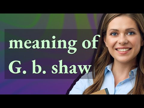 G. b. shaw | meaning of G. b. shaw