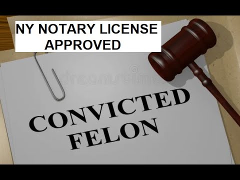 NY Notary License Approval With 2 Felonies!