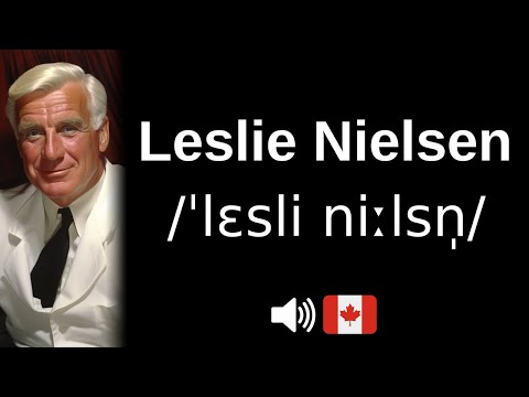 How to pronounce 'Leslie Nielsen' (CORRECTLY!)