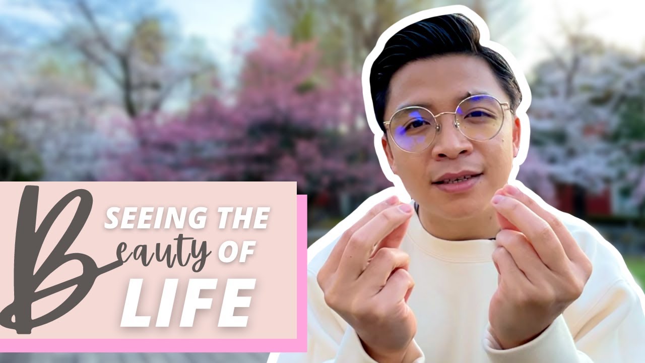 SEEING BEAUTY IN EVERYTHING | HOW TO APPRECIATE LIFE DURING THIS PANDEMIC 2021