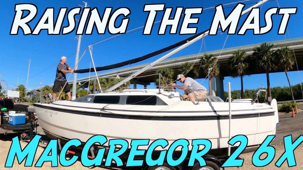 Raising The Mast MacGregor 26 | Stepping The Mast How To Trailer Sailer | Gilberts Resort Key Largo